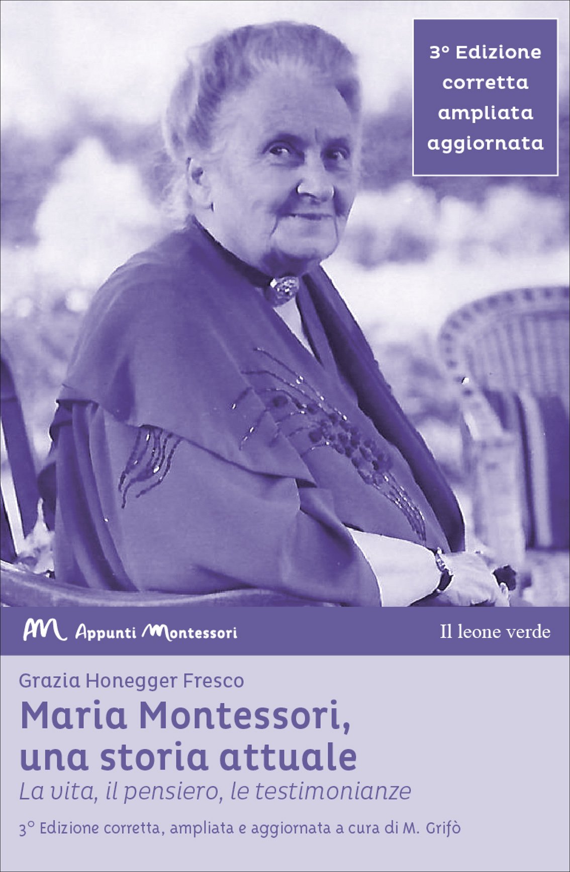 Maria Montessori, una storia attuale: La vita, il pensiero, le ...