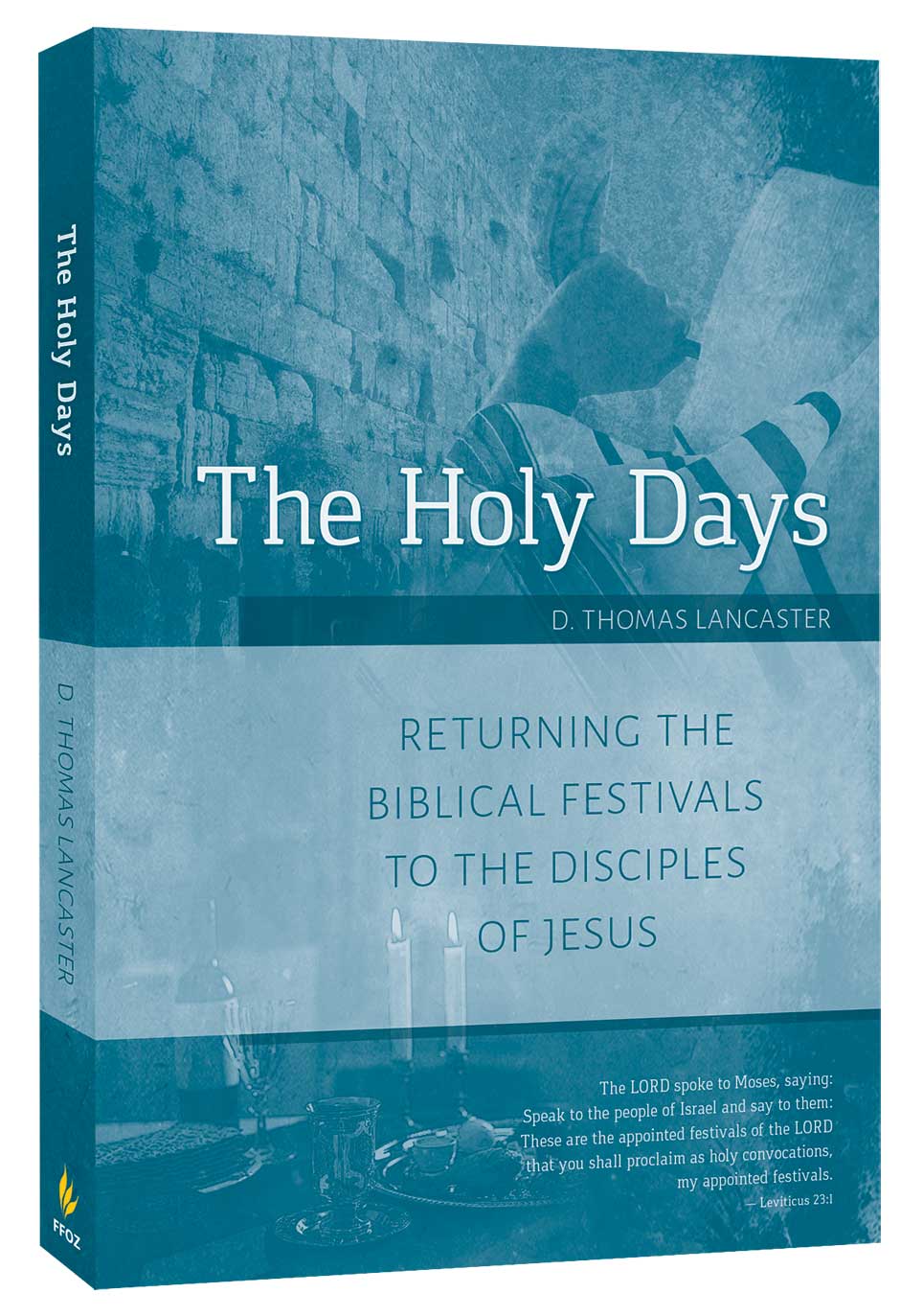 The Holy Days: Returning the Biblical Festivals to the Disciples of ...