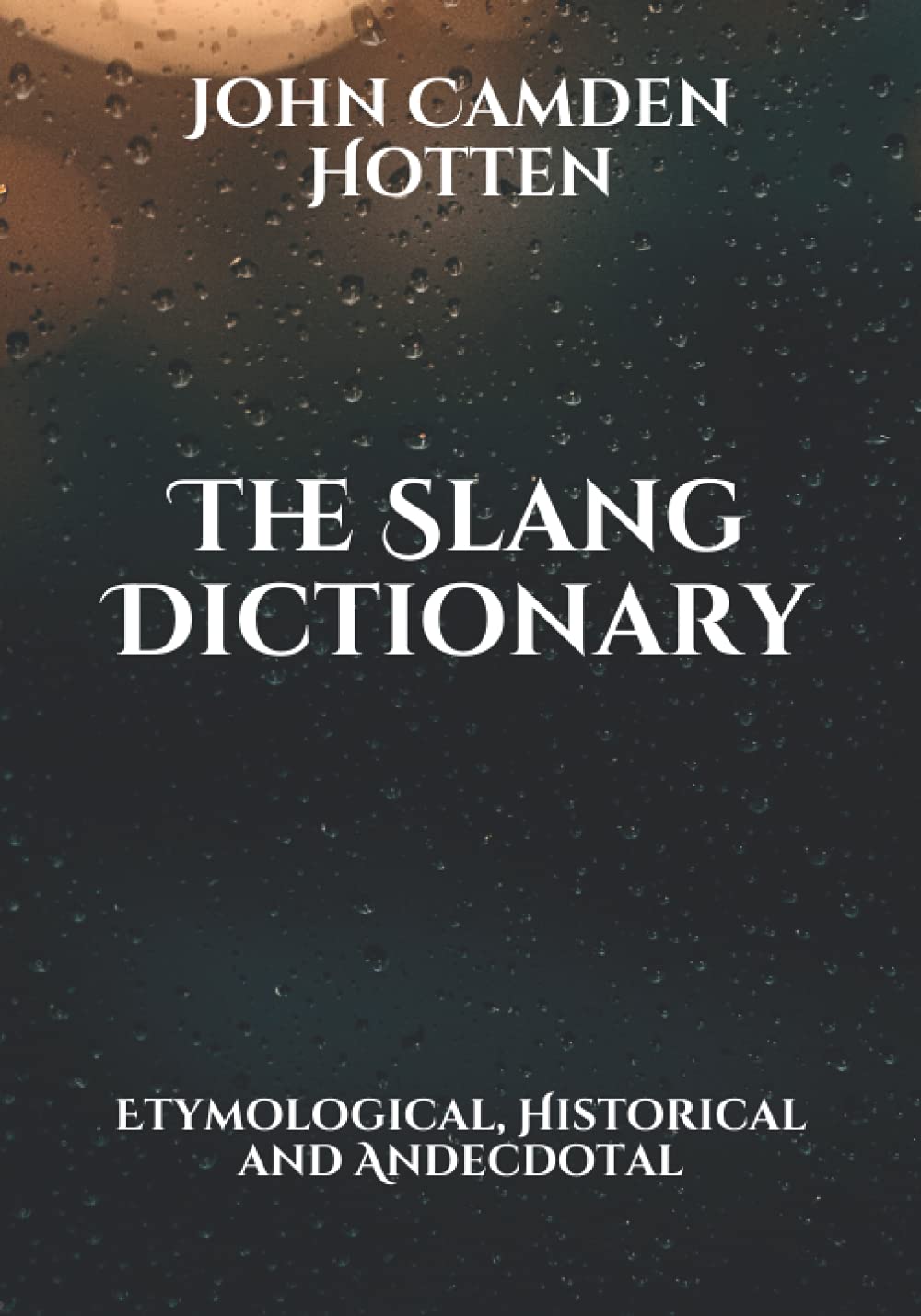 The Slang Dictionary: Etymological, Historical and Andecdotal by John ...