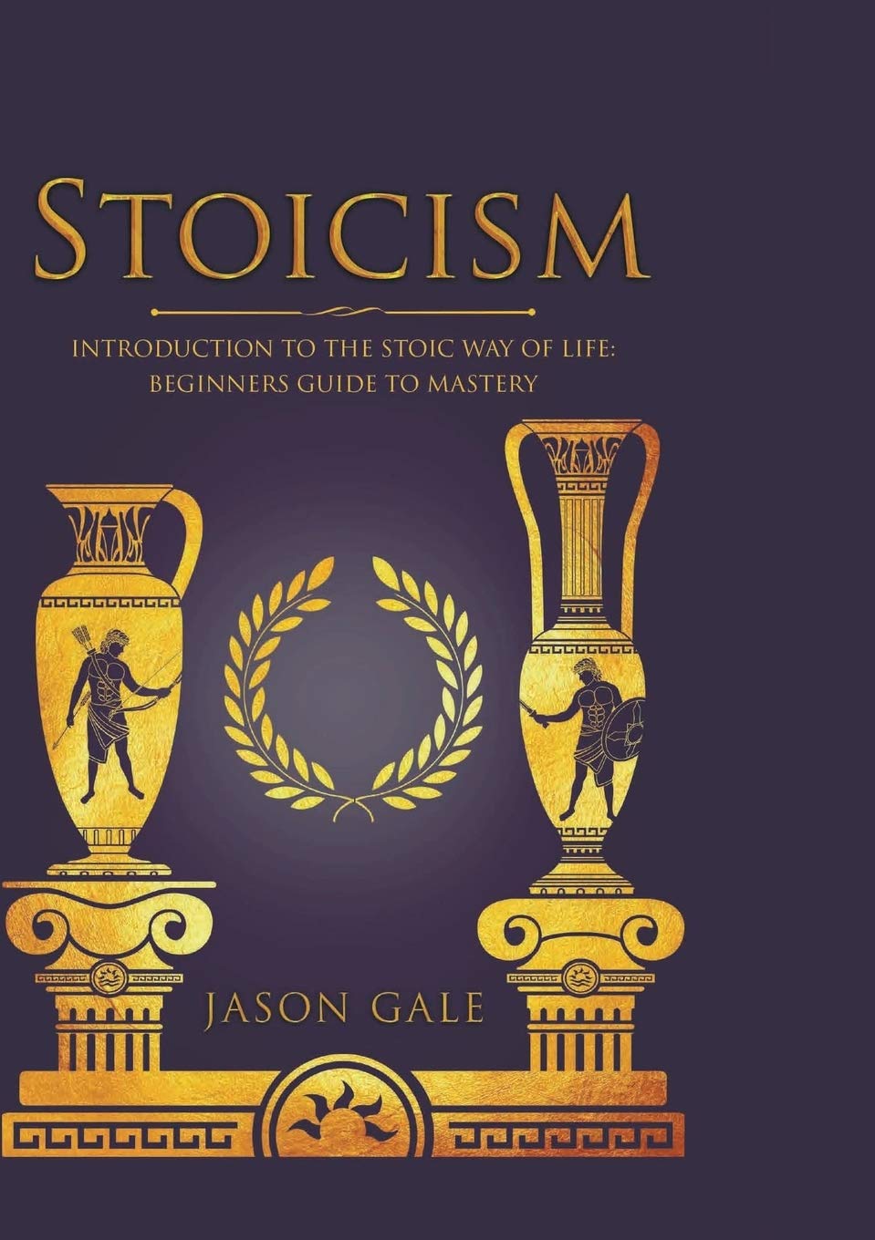 Stoicism: Introduction To The Stoic Way of Life: Beginners Guide To ...