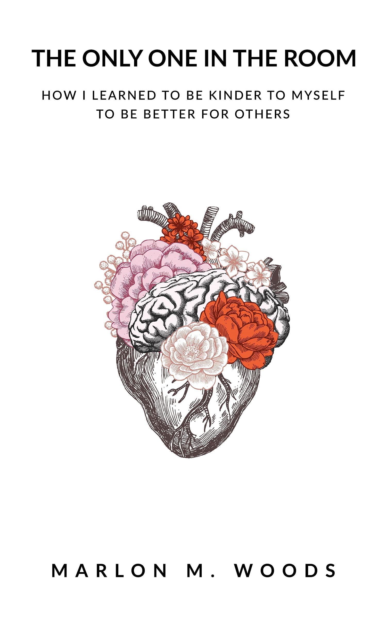 The Only One in the Room: How I learned to be kinder to myself to be ...