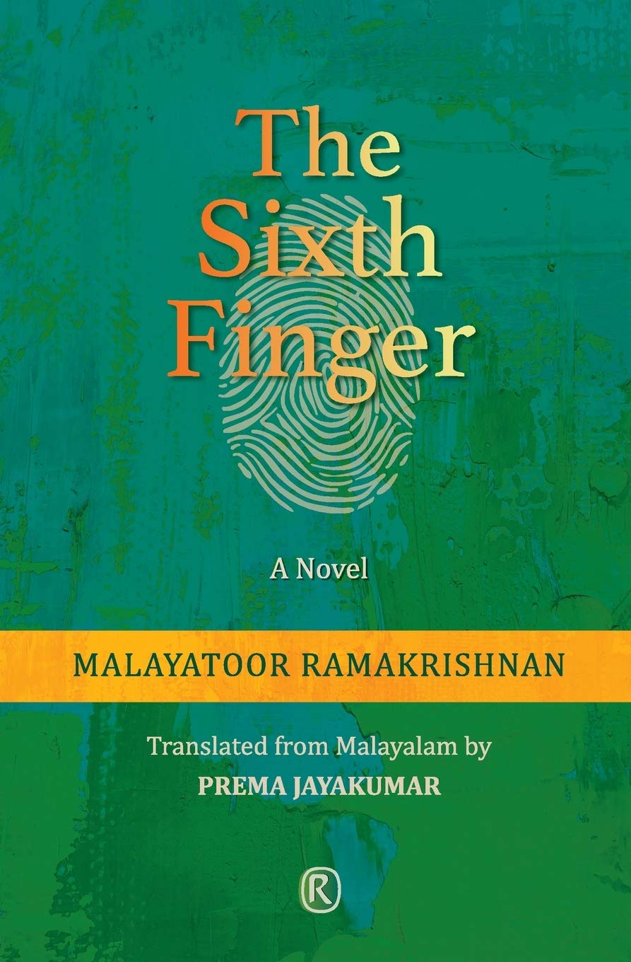 The Sixth Finger: Novel by Malayattoor Ramakrishnan | Goodreads