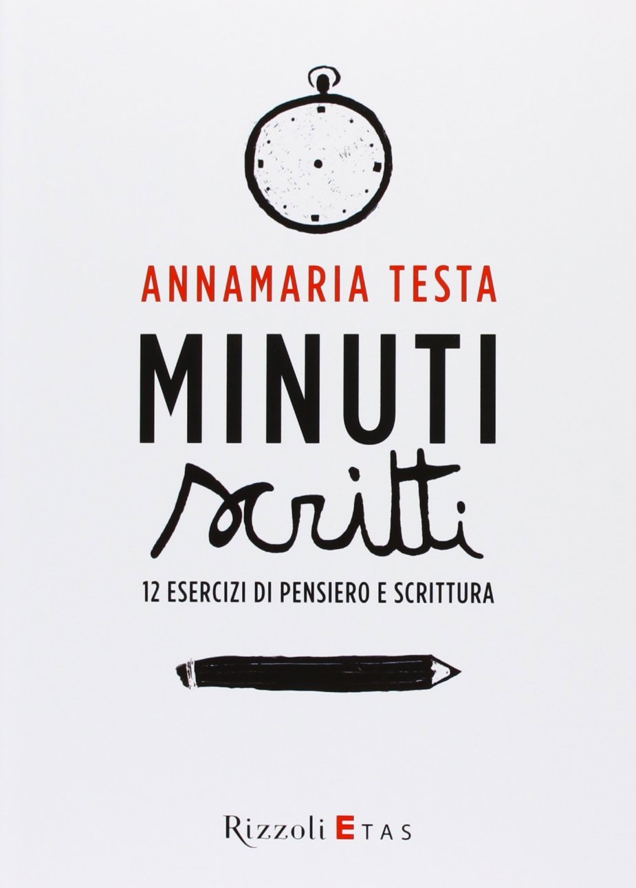 Minuti scritti. 12 esercizi di pensiero e scrittura by Annamaria Testa ...