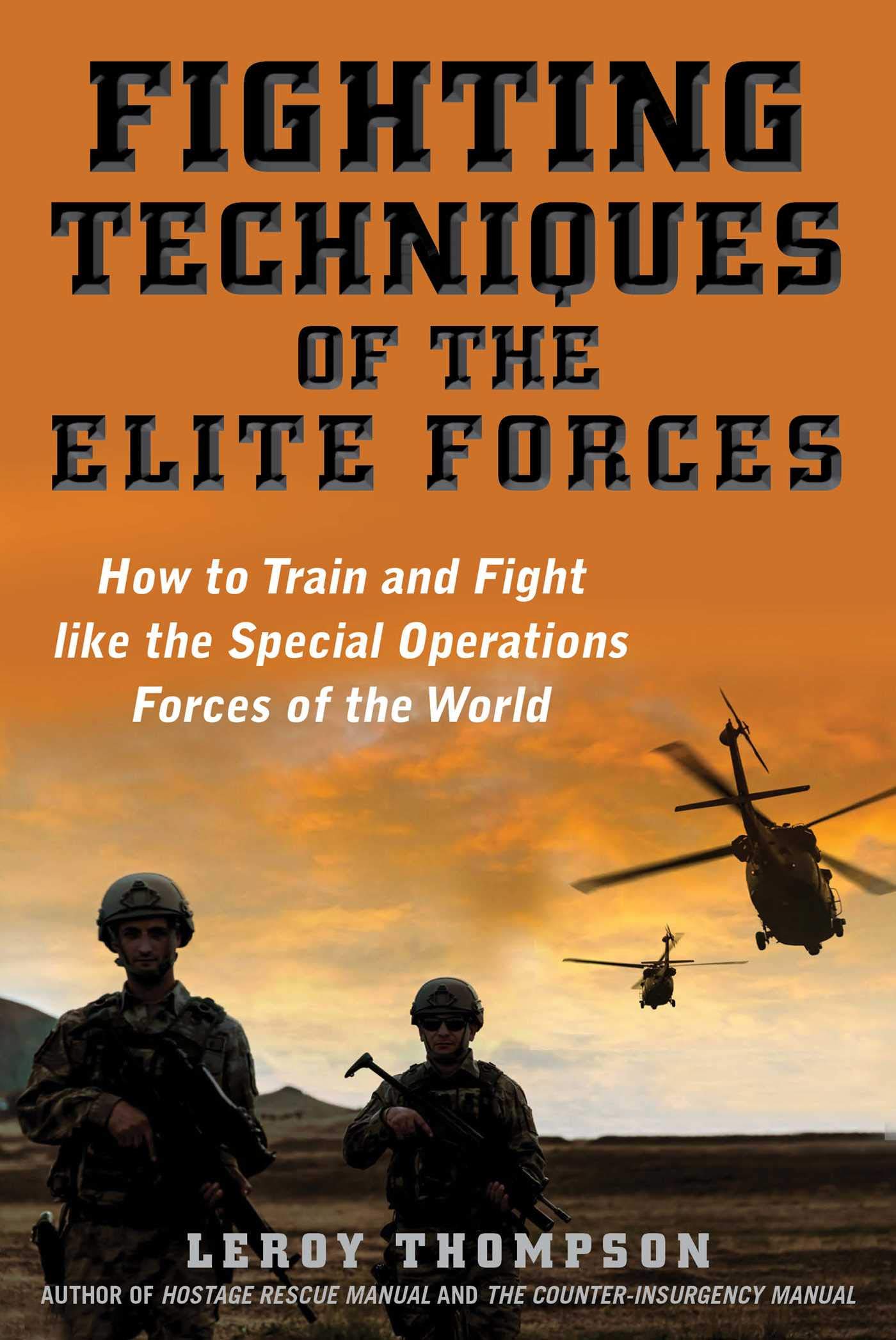 Fighting Techniques of the Elite Forces: How to Train and Fight Like ...