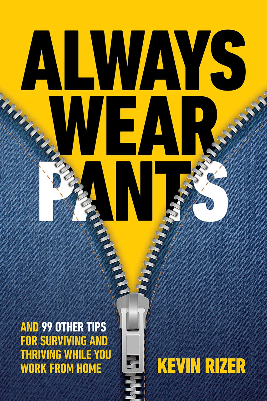 Always Wear Pants: And 99 Other Tips for Surviving and Thriving While ...