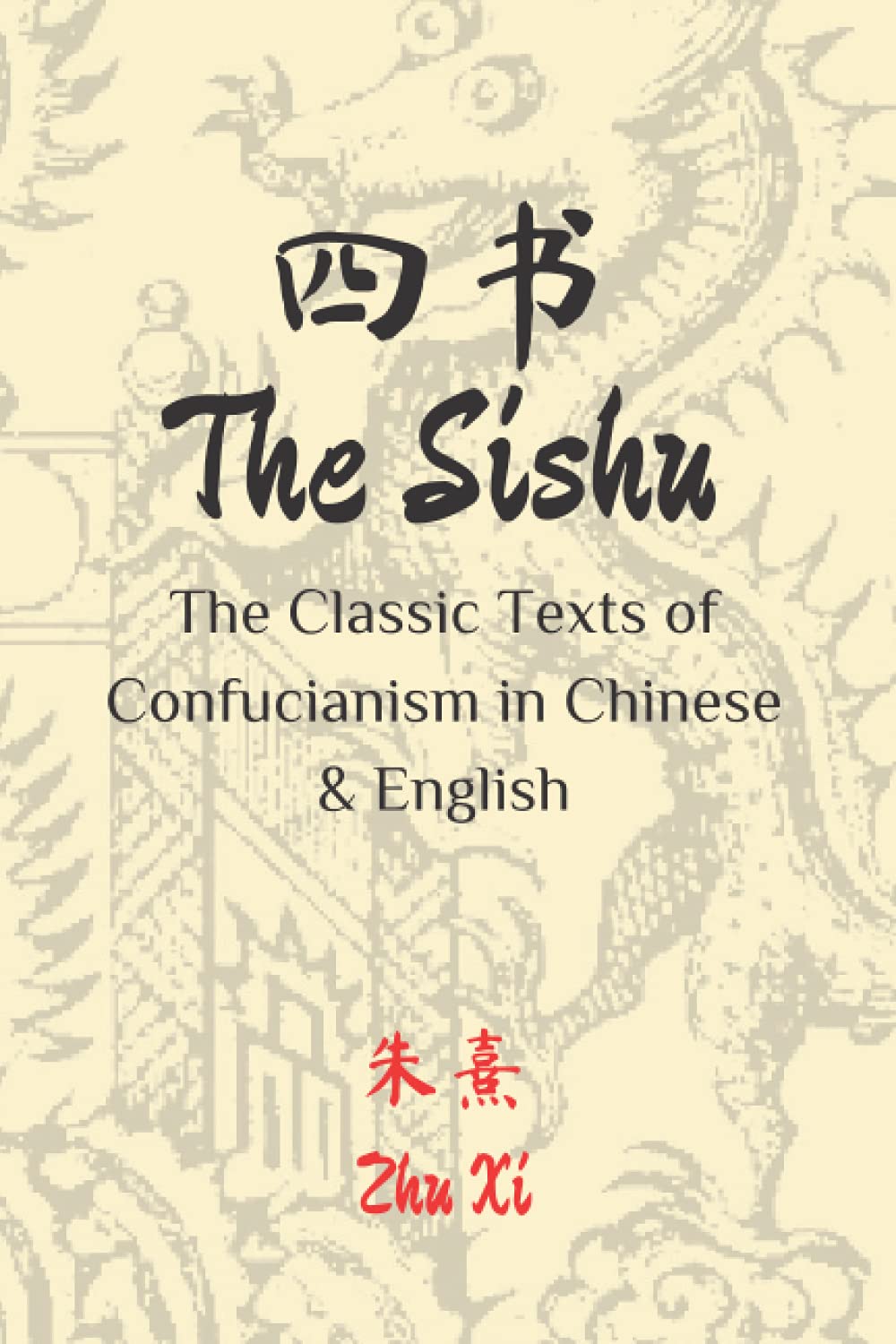 The Sishu: The Classic Texts of Confucianism in Chinese and Engish by ...
