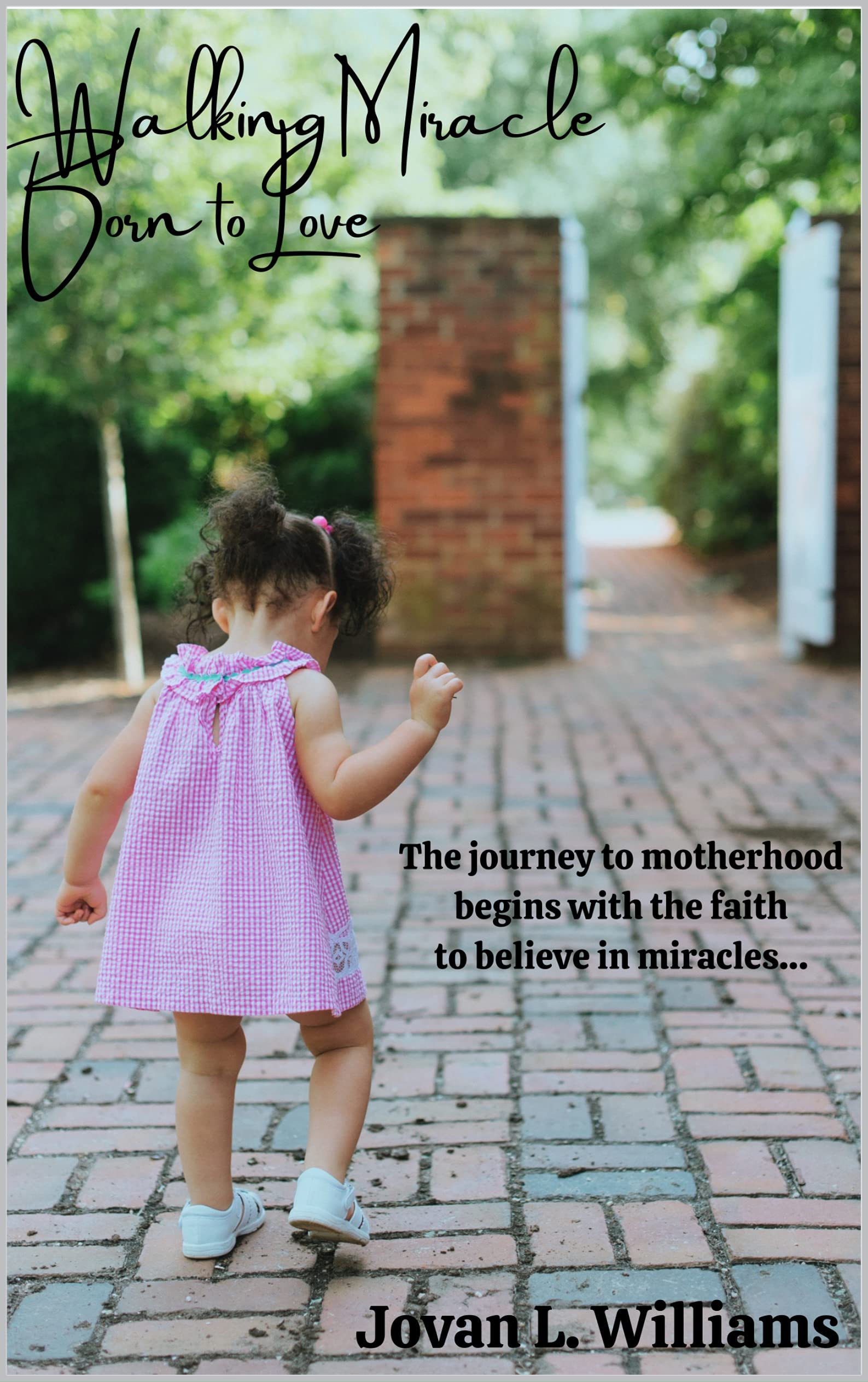 Walking Miracle Born to Love by Jovan L. Williams | Goodreads