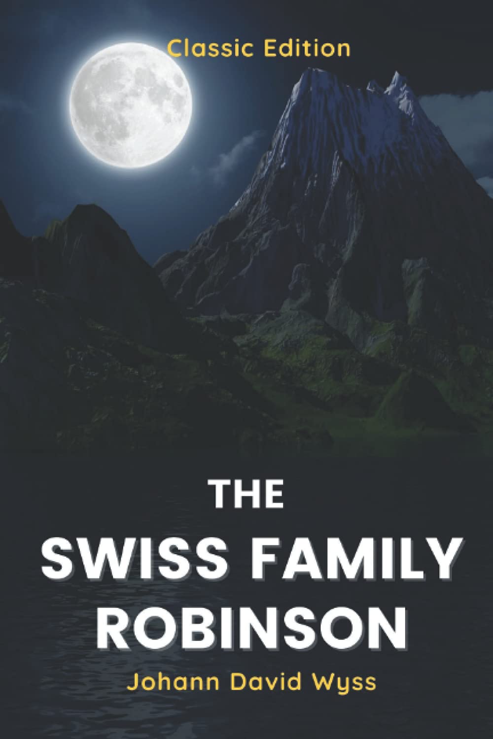 Swiss Family Robinson: with Original Illustrations by Johann David Wyss ...