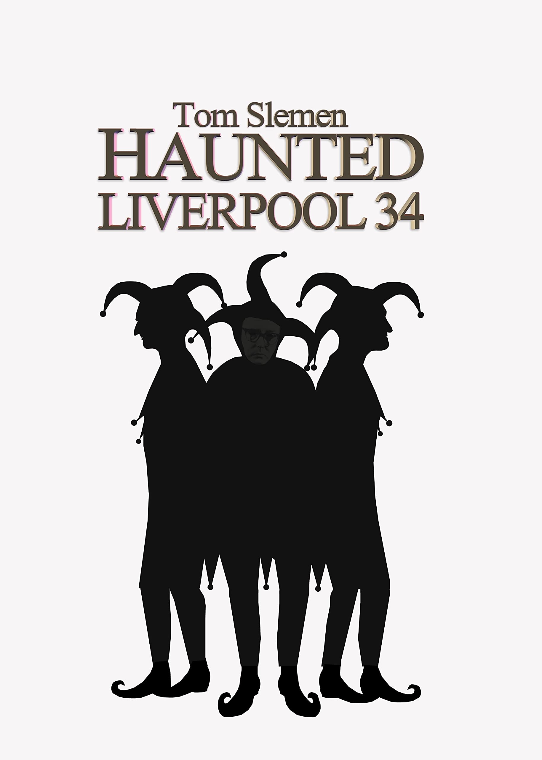 Haunted Liverpool 34 by Tom Slemen | Goodreads