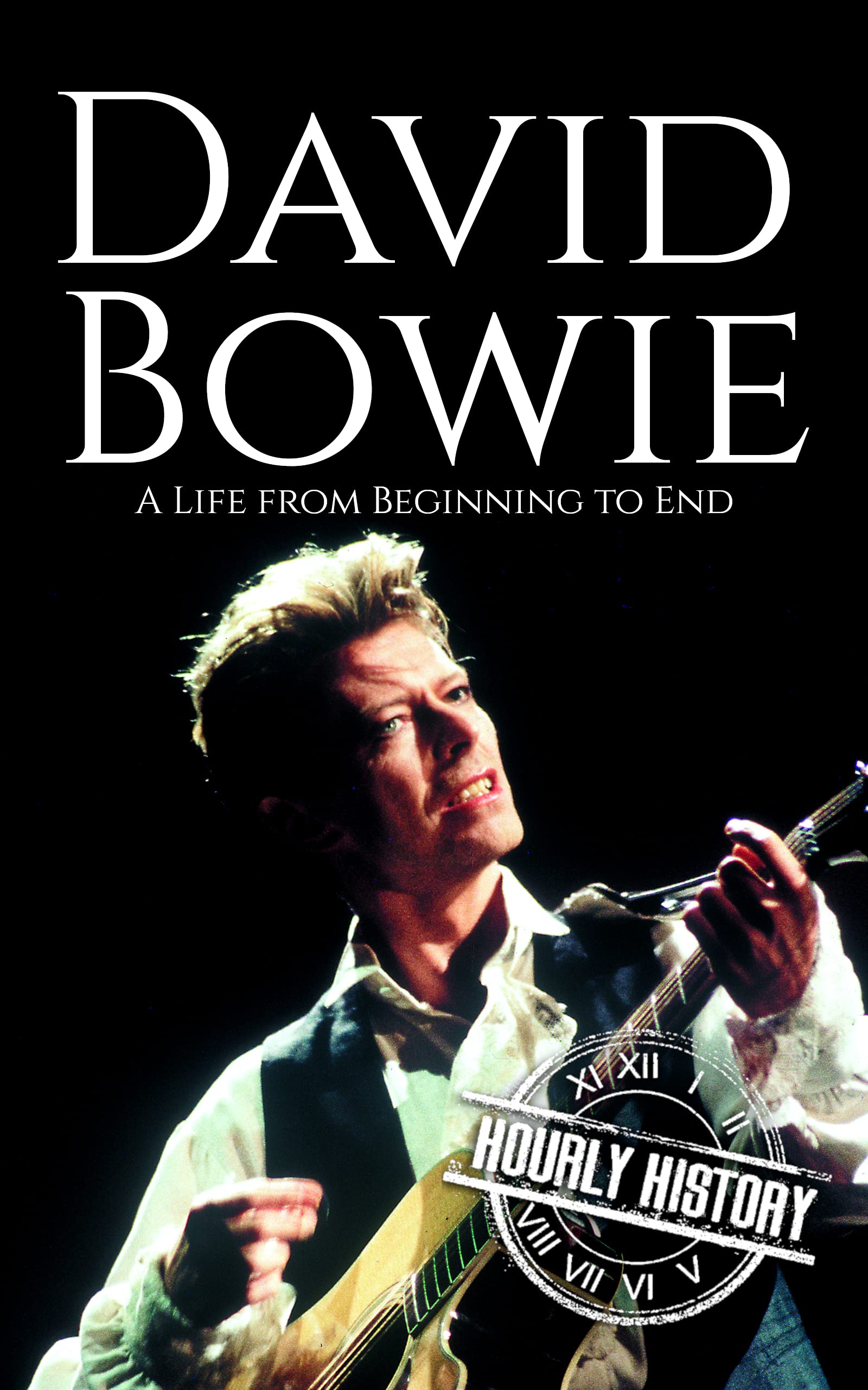 David Bowie A Life From Beginning To End By Hourly History Goodreads