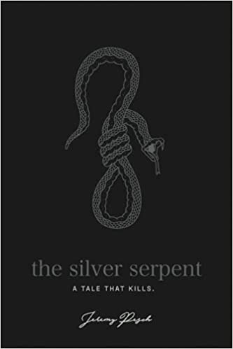 The Silver Serpent: A tale that Kills by Jeremy Pesch | Goodreads