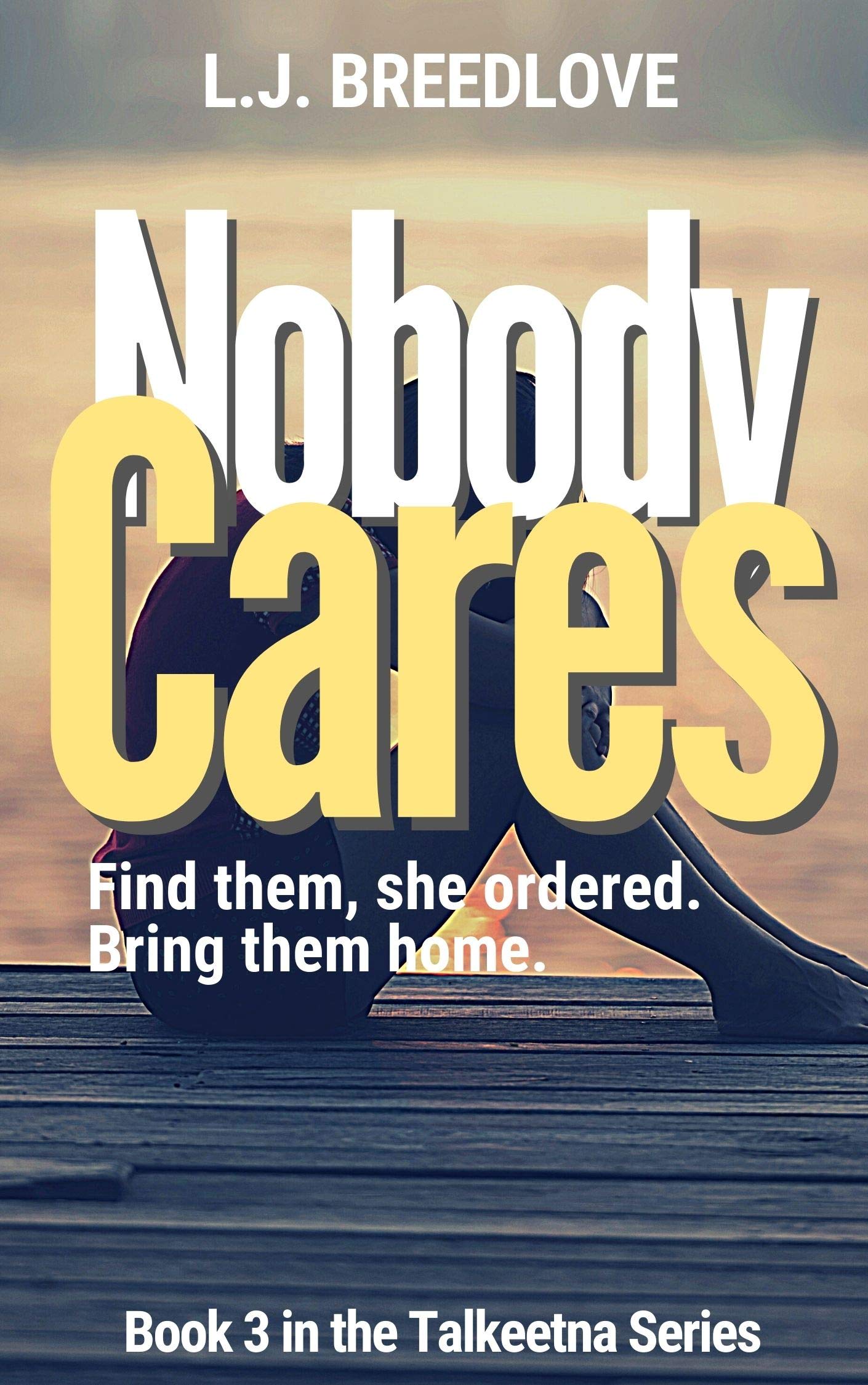 Nobody Cares (Talkeetna #3) by L.J. Breedlove | Goodreads