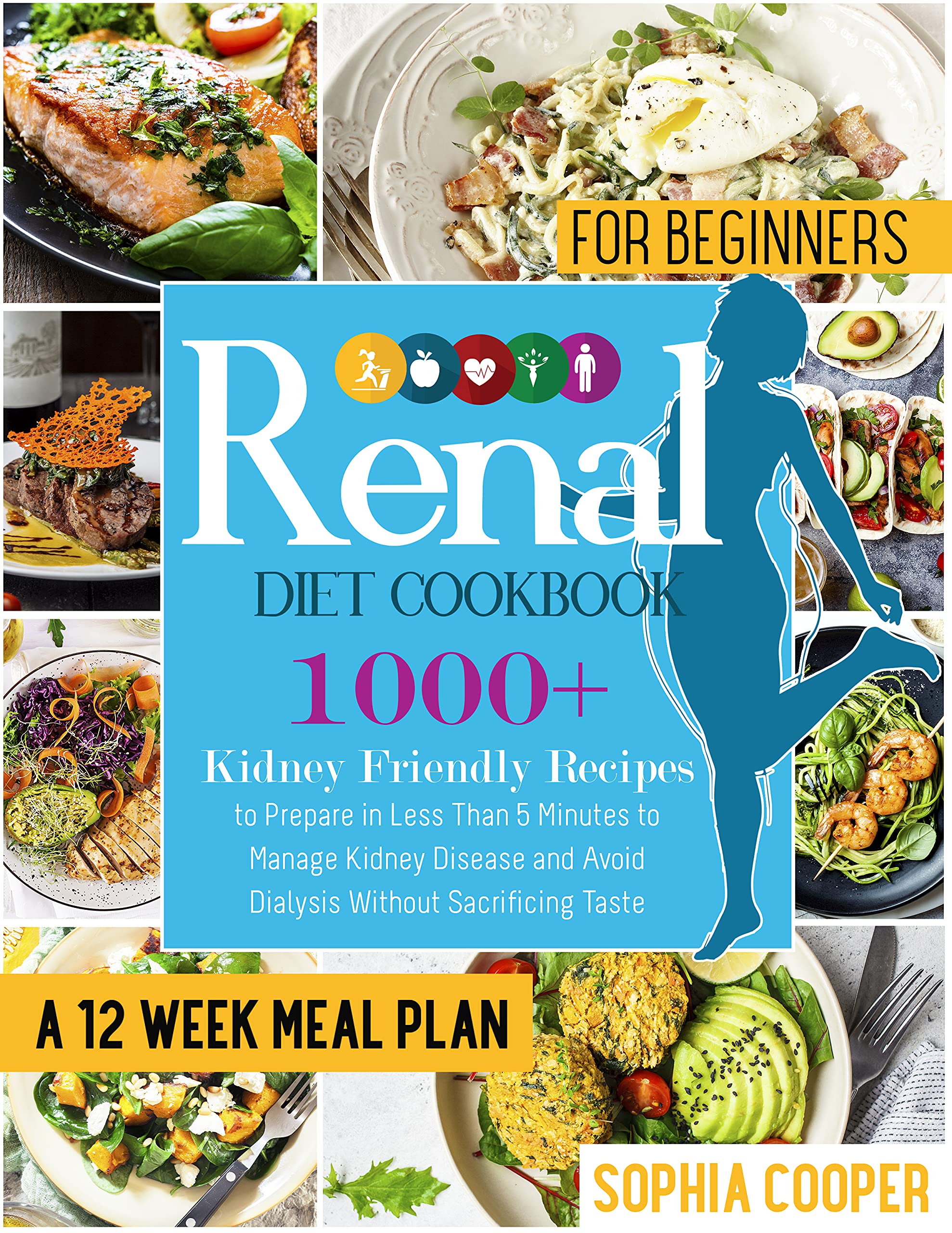 Renal Diet Cookbook For Beginners: 1000+ Kidney Friendly Recipes to Prepare in Less Than 5 ...