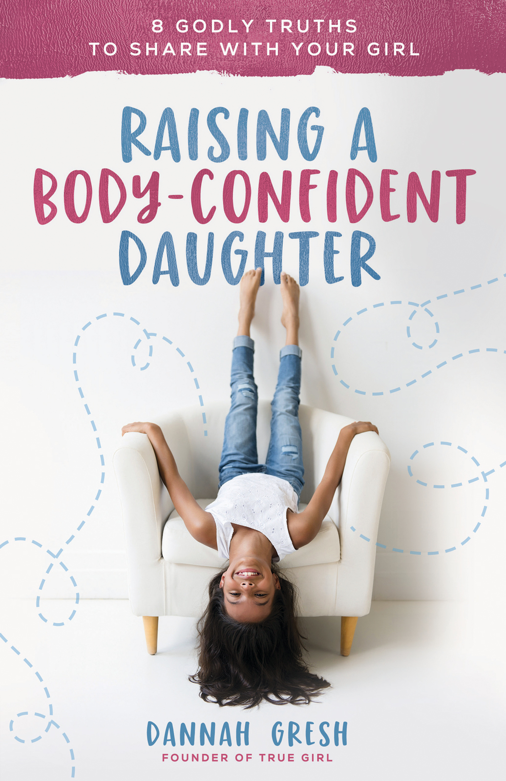 Raising a Body-Confident Daughter: 8 Godly Truths to Share with Your ...