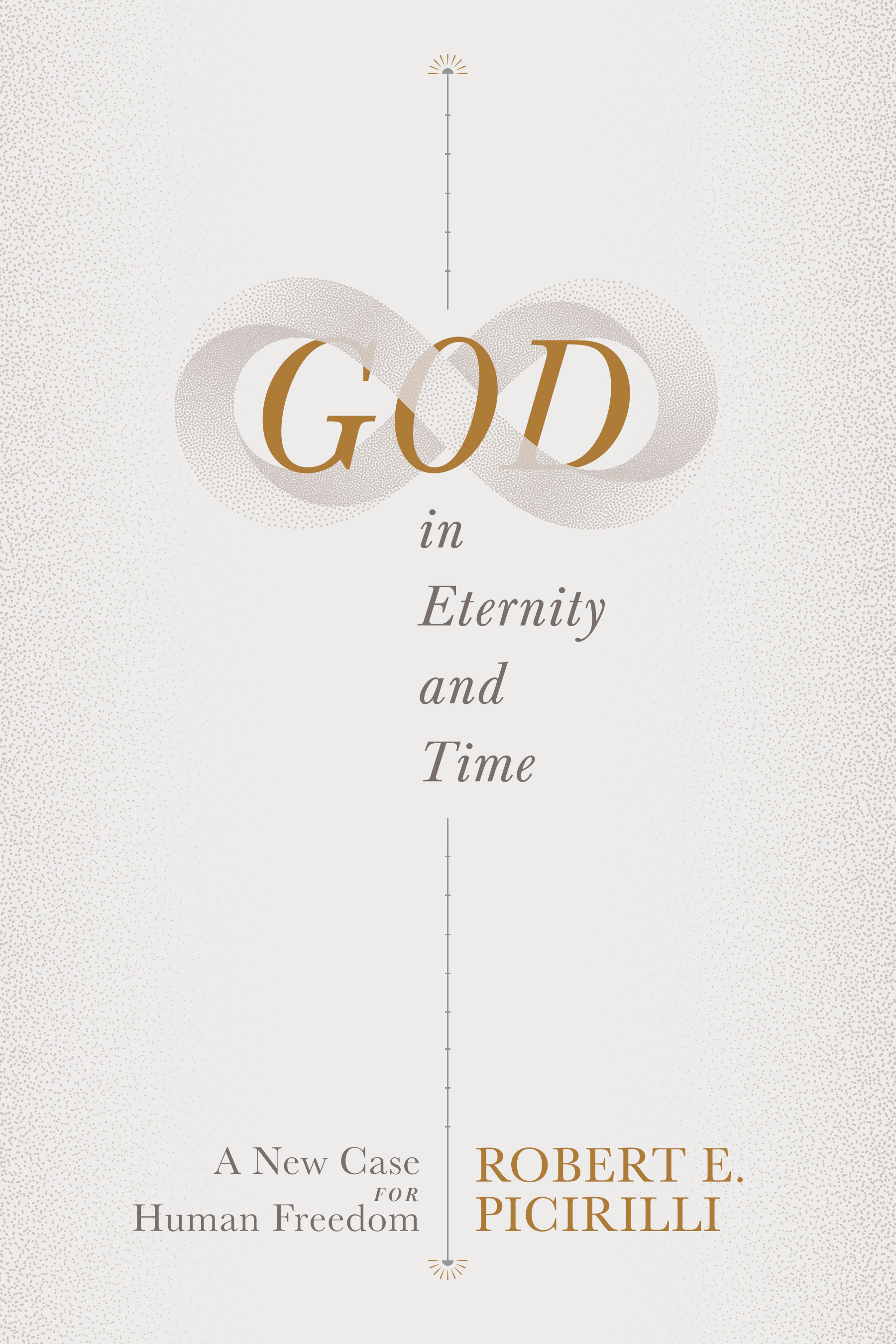 God in Eternity and Time: A New Case for Human Freedom by Robert E ...