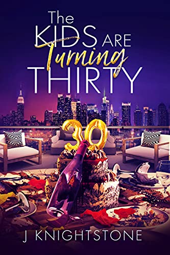 The Kids Are Turning Thirty by J. Knightstone | Goodreads