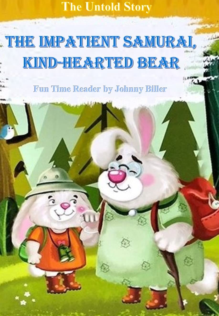 The Untold Story: The Impatient Samurai, Kind-Hearted Bear and More ...