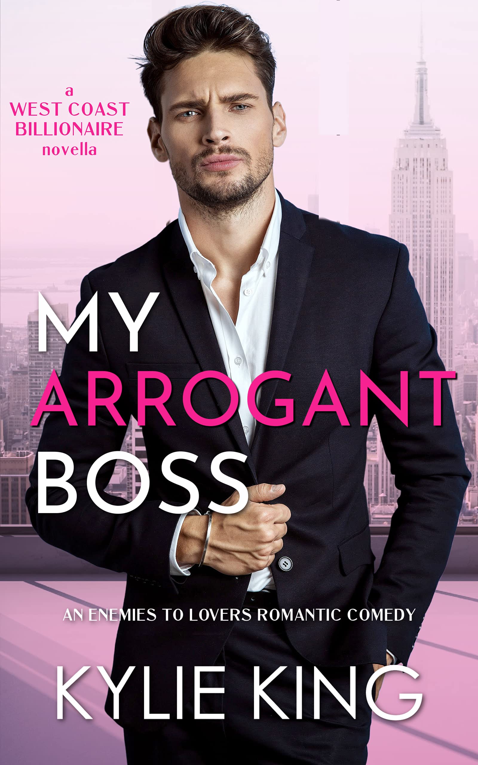 My Arrogant Boss: An Enemies-to-Lovers Romantic Comedy by Kylie King ...