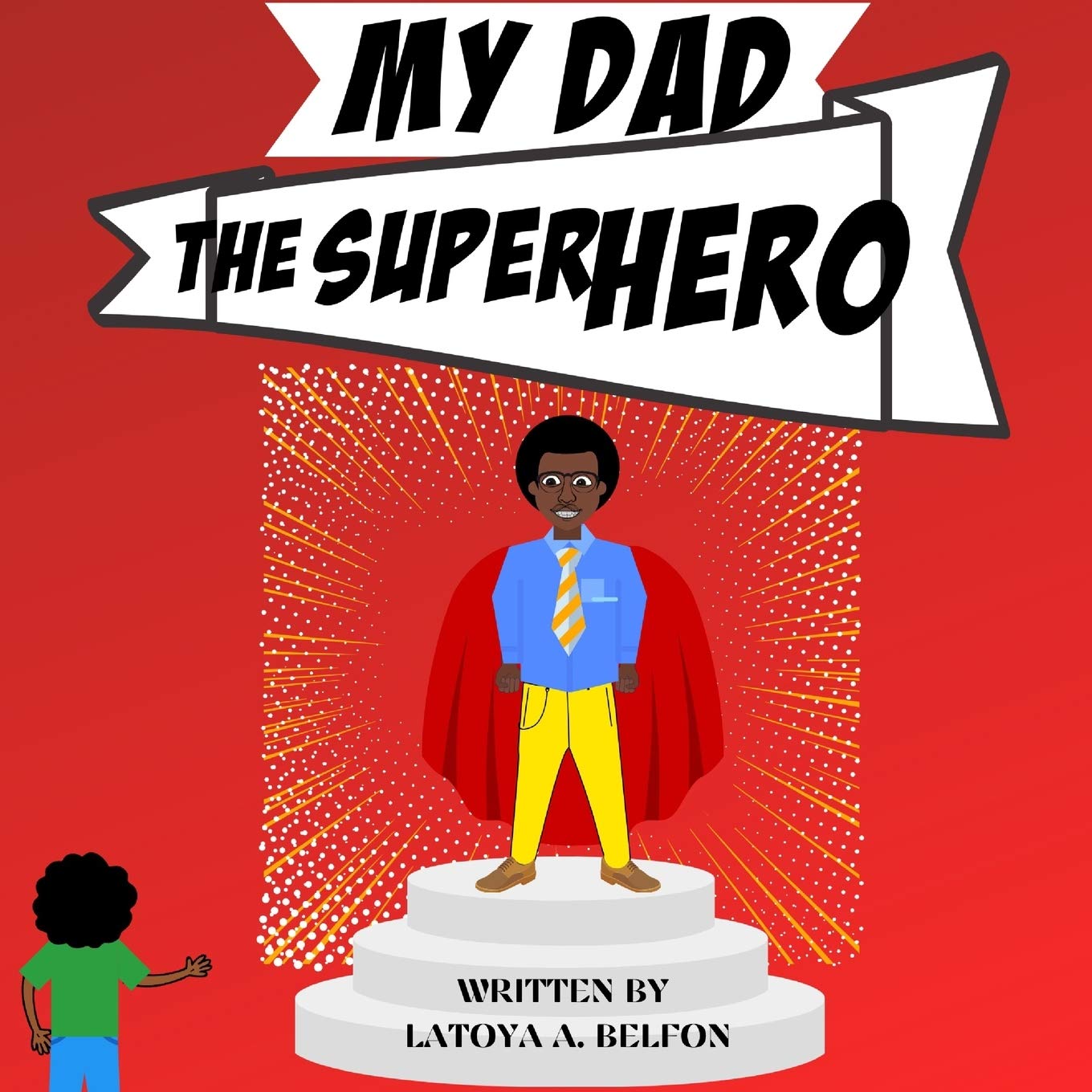 MY DAD, THE SUPERHERO by LATOYA A BELFON | Goodreads