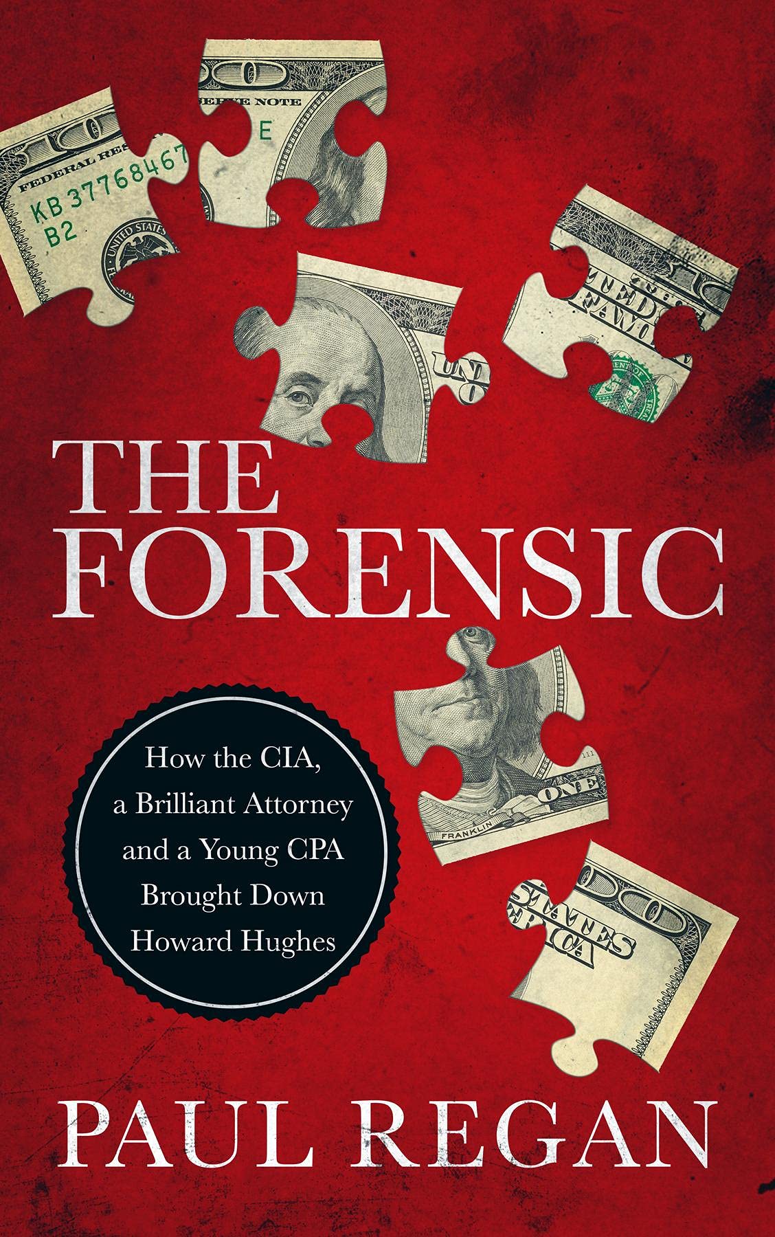 The Forensic: How the CIA, a Brilliant Attorney and a Young CPA Brought ...