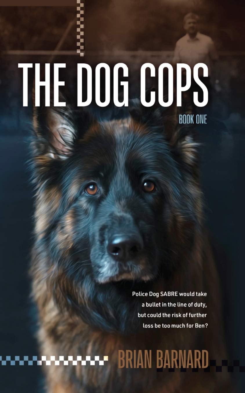 The Dog Cops: Book 1 by Brian Barnard | Goodreads