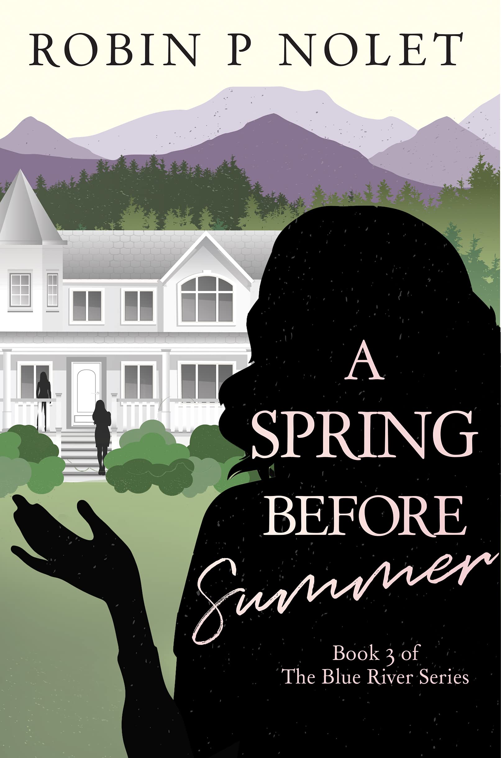 A Spring Before Summer (Blue River #3) by Robin P. Nolet | Goodreads
