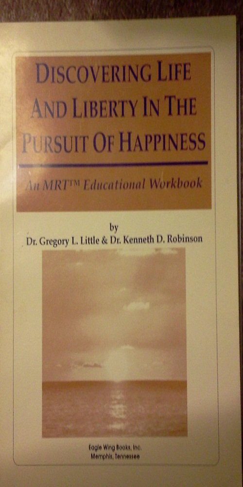 Discovering Life and Liberty in the Pursuit of Happiness by Dr. Gregory ...