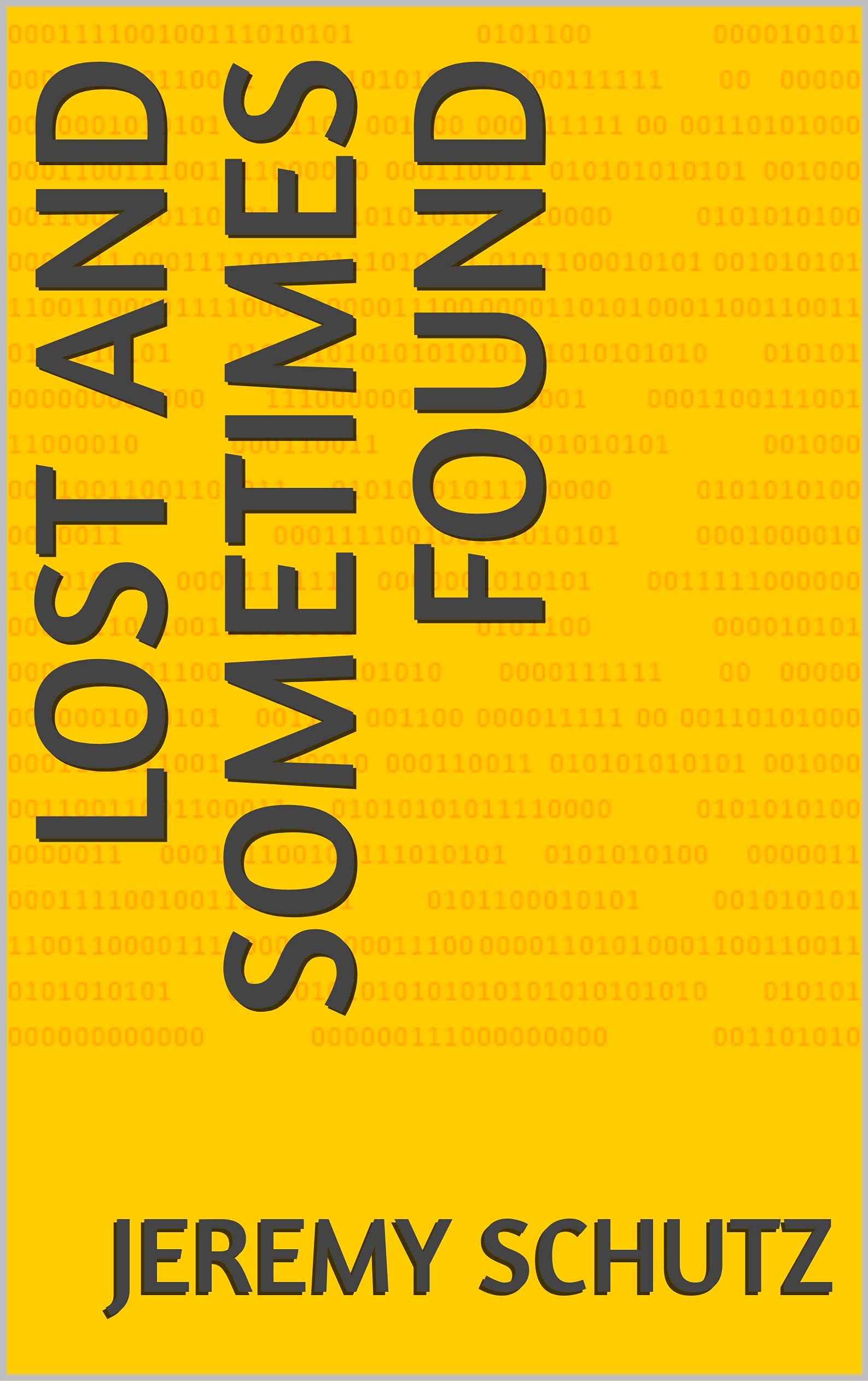Lost and Sometimes Found by Jeremy Schutz | Goodreads