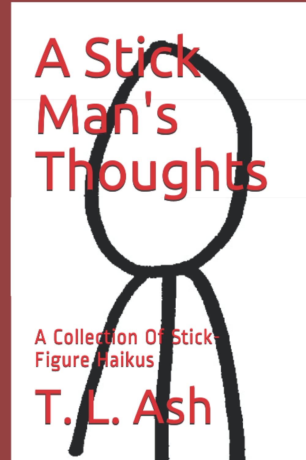 A Stick Man's Thoughts: A Collection Of Stick-Figure Haikus by T.L. Ash ...