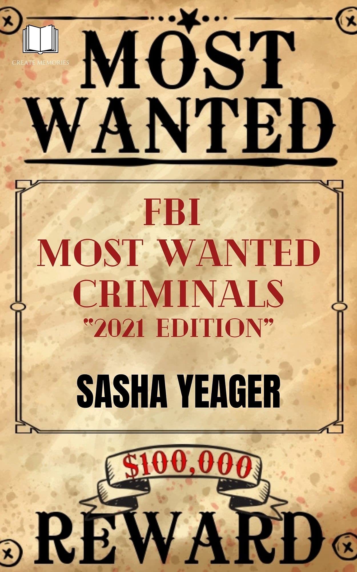 FBI Most Wanted Criminals: “2021 Edition” by Sasha Yeager | Goodreads
