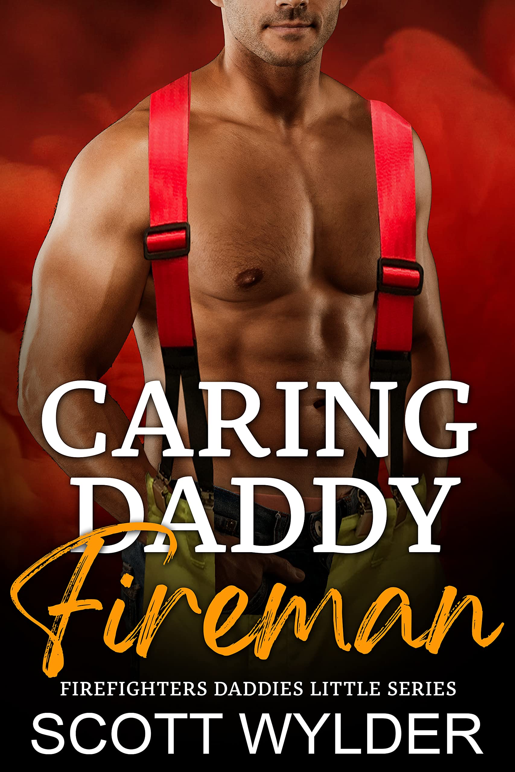 Caring Fireman Daddy (Firefighters Daddies Little #3) by Scott Wylder | Goodreads