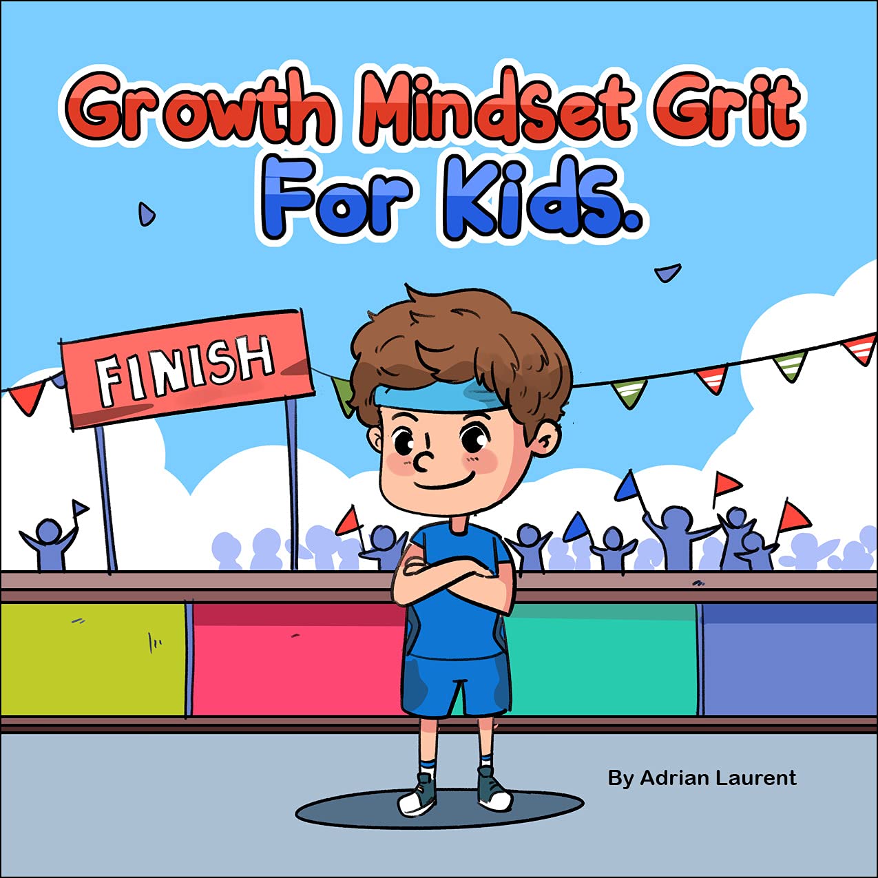 Growth Mindset Grit For Kids by Adrian Laurent | Goodreads