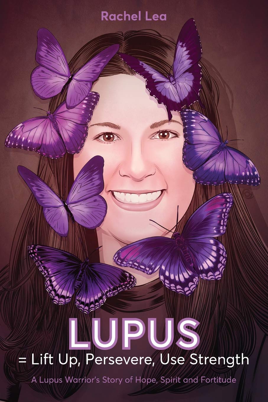 LUPUS = Lift Up, Persevere, Use Strength: A Lupus Warrior's Story of ...