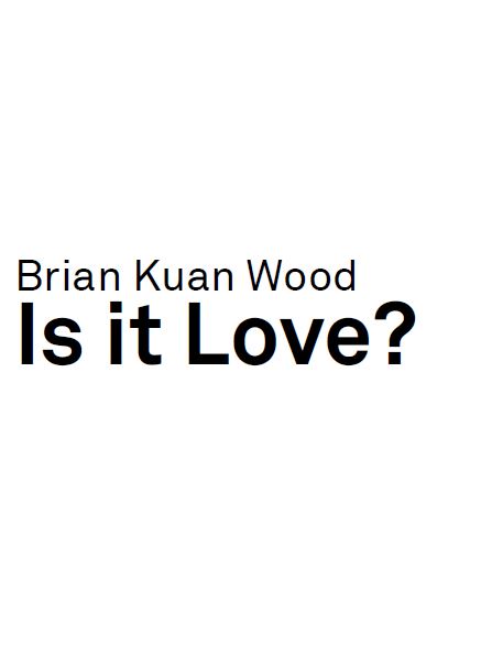 Is It Love? by Brian Kuan Wood | Goodreads