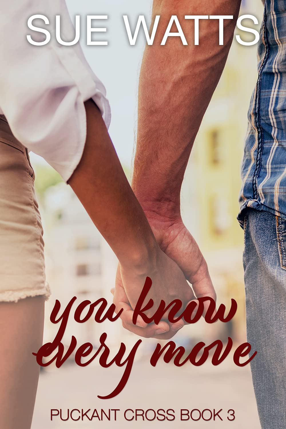 You Know Every Move: Puckant Cross Book 3 by Sue Watts | Goodreads