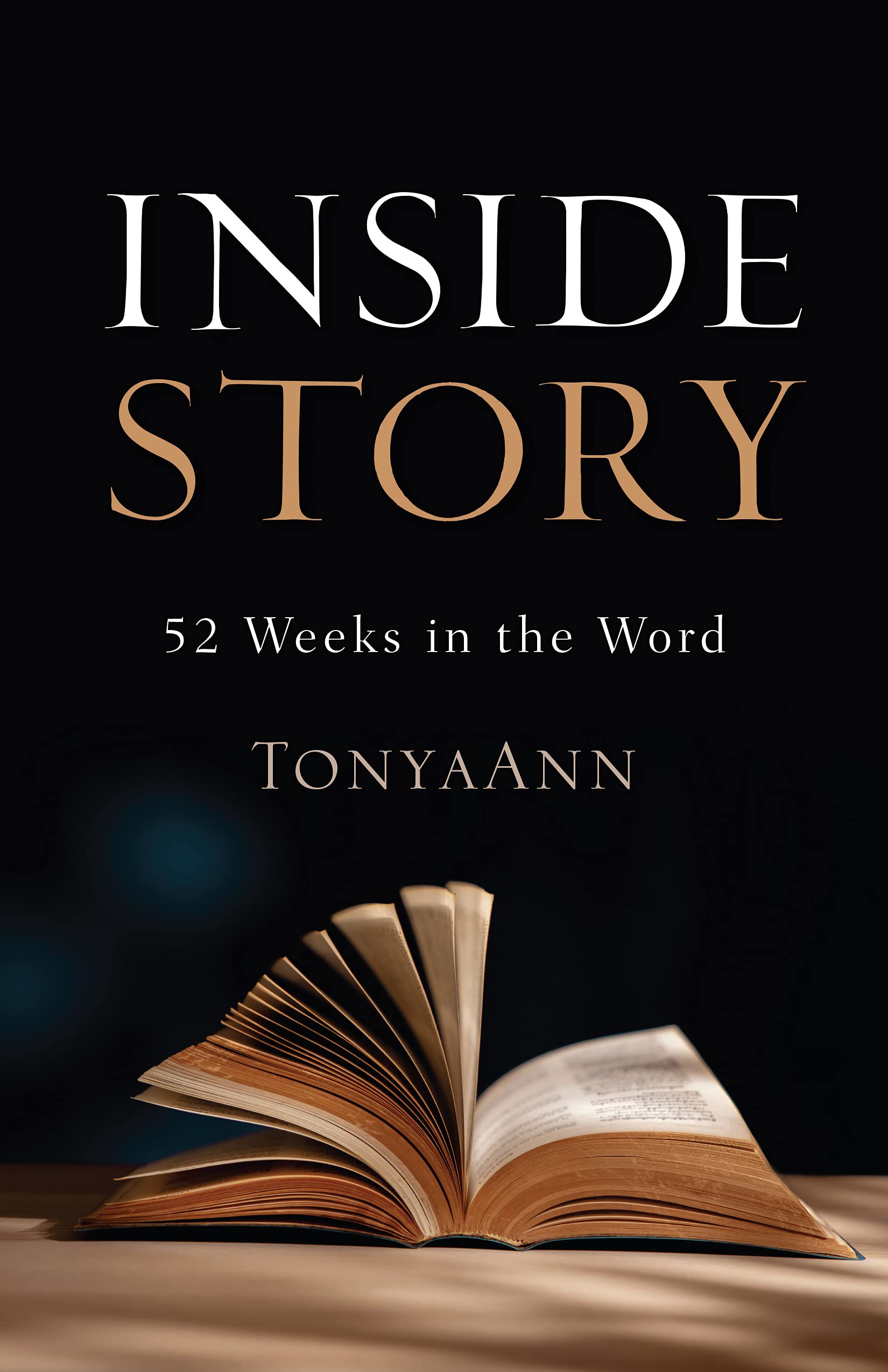 Inside Story: 52 Weeks in the Word by TonyaAnn Pember | Goodreads