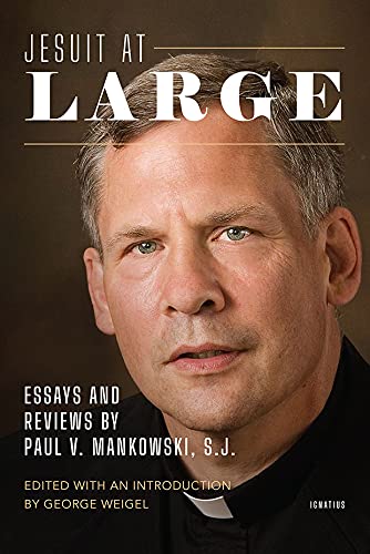 Jesuit at Large: Essays and Reviews by Paul Mankowski, S.J. by George ...