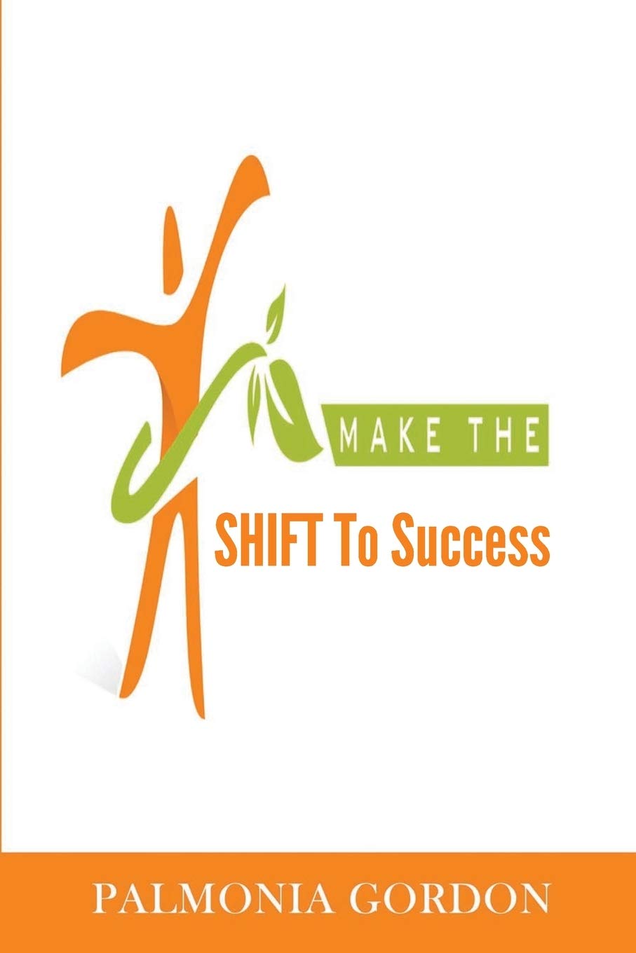 Make the SHIFT to Success: The Difference between where you are and ...