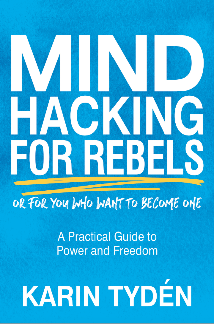 MIND HACKING for Rebels - A Practical Guide to Power and Freedom by ...
