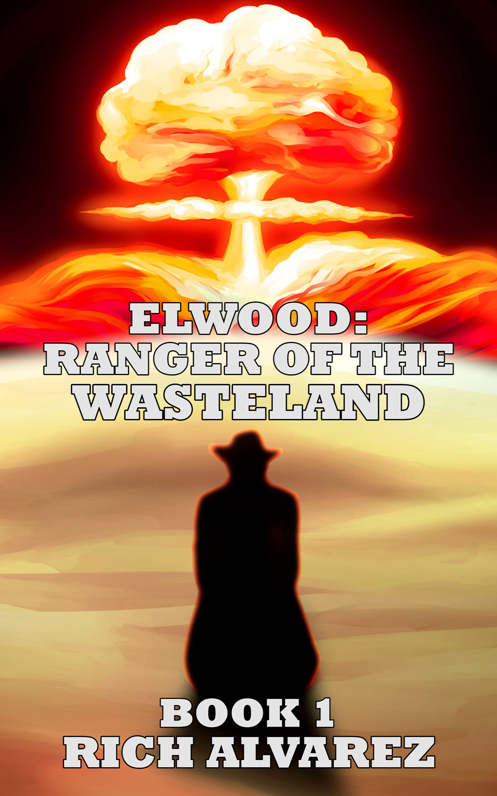ELWOOD: Ranger of the Wasteland - Book 1 by Rich Alvarez | Goodreads