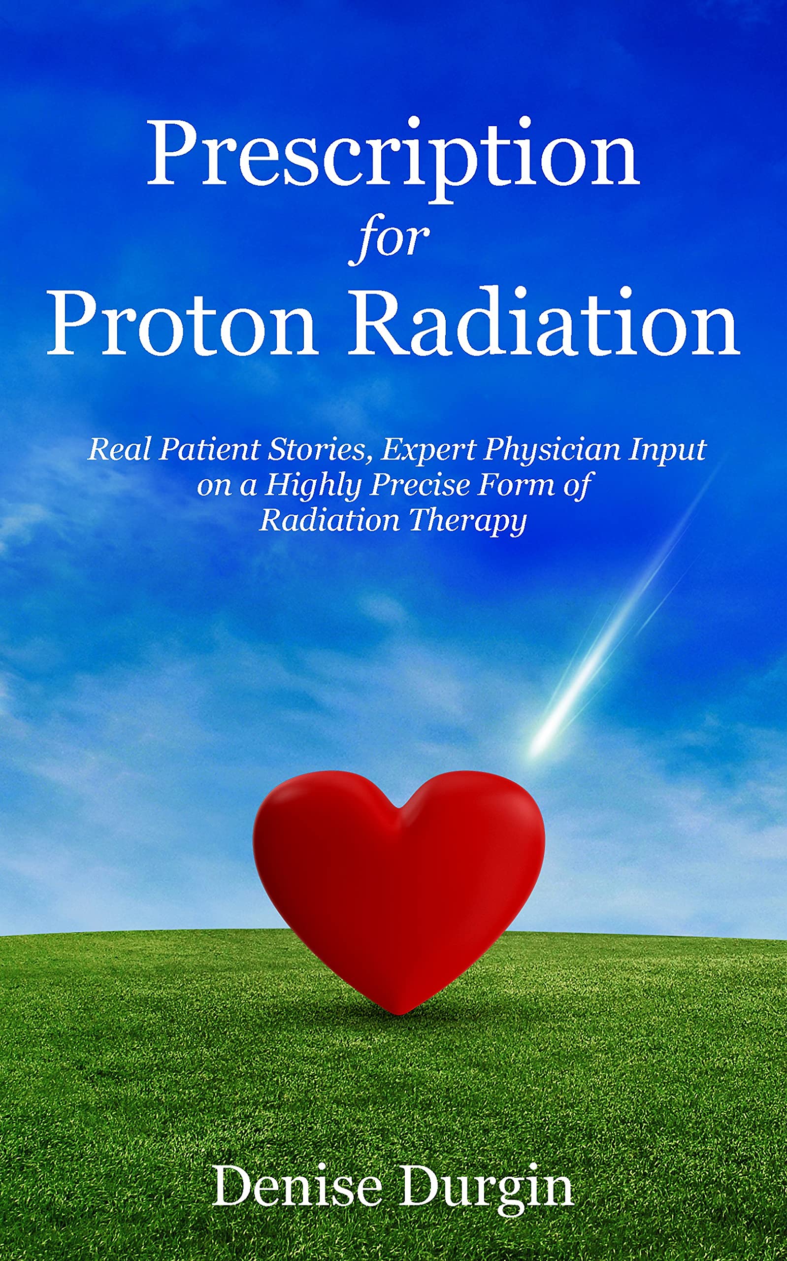 Prescription for Proton Radiation: Real Patient Stories, Expert ...