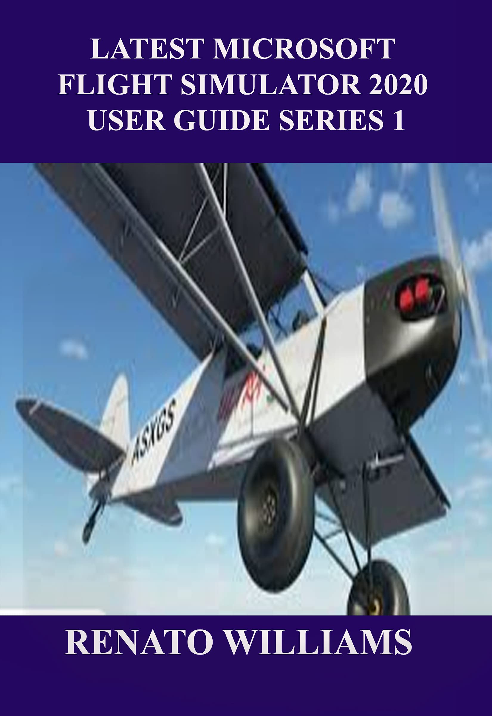 LATEST MICROSOFT FLIGHT SIMULATOR 2020 USER GUIDE SERIES 1: The guide ...