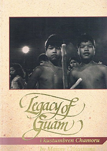 Legacy of Guam/ I Kustumbren Chamoru by Manny Crisostomo | Goodreads