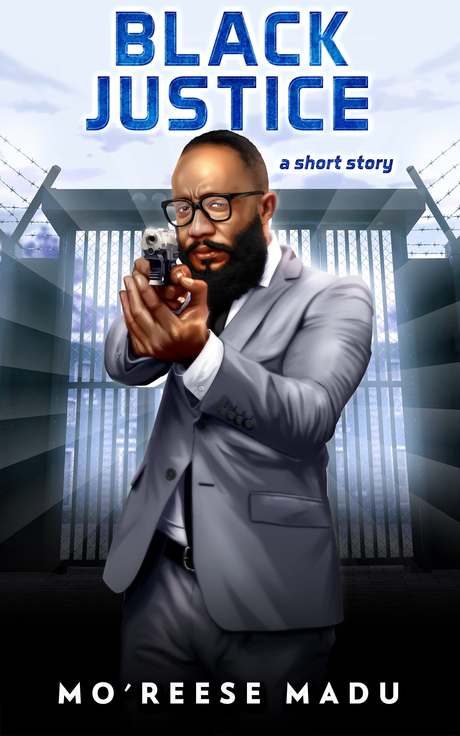 Black Justice: A Short Story by Mo'Reese Madu | Goodreads