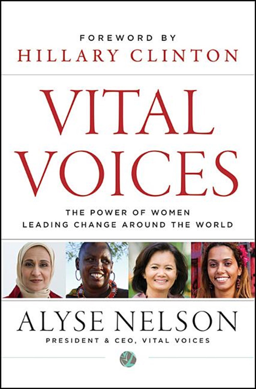 Vital Voices: The Power of Women Leading Change Around the World by ...