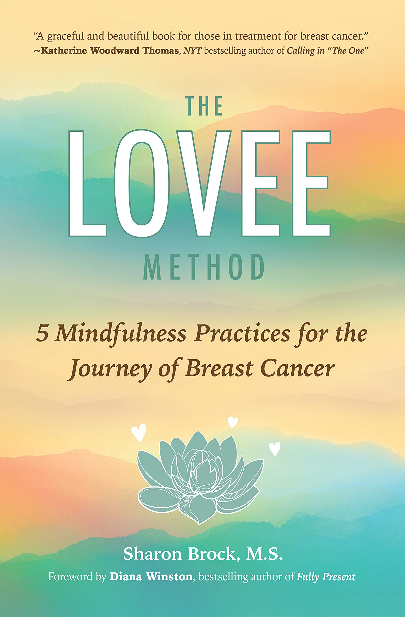 The LOVEE Method: 5 Mindfulness Practices for the Journey of Breast ...