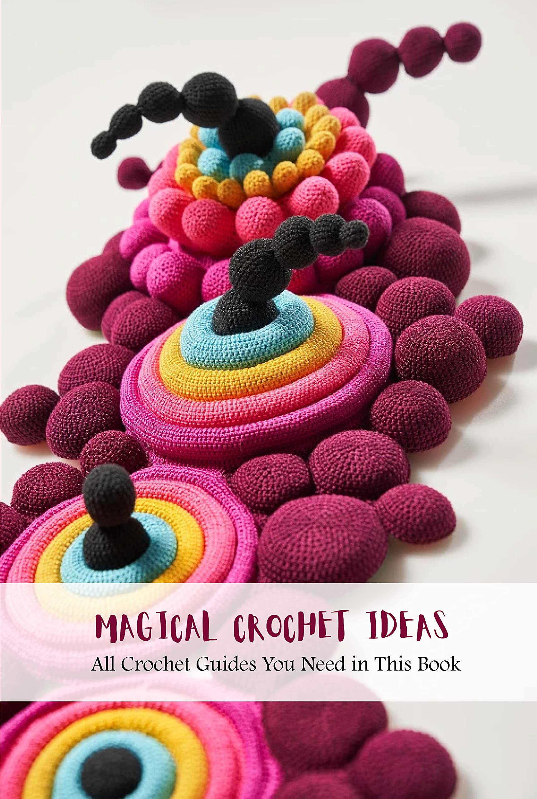 Magical Crochet Ideas: All Crochet Guides You Need in This Book ...