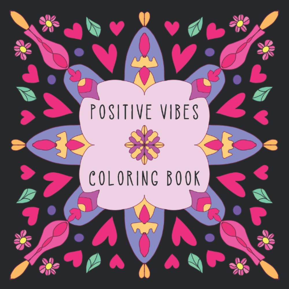 Positive Vibes Coloring Book: Good Vibes Coloring Book For Adults ...