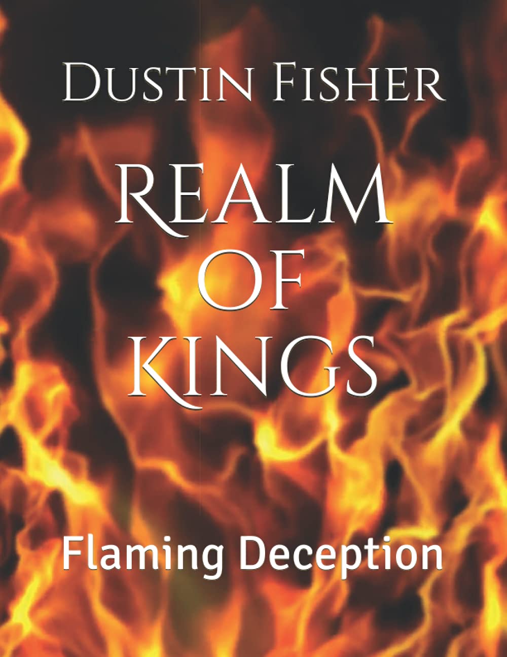 Realm of Kings: Flaming Deception by Dustin B Fisher | Goodreads