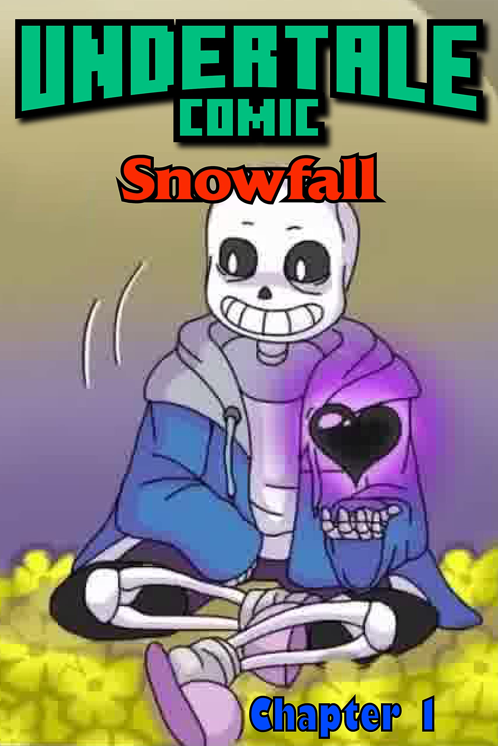 Everyday Undertale Story: Snowfall Chapter 1 by Helen Amity | Goodreads